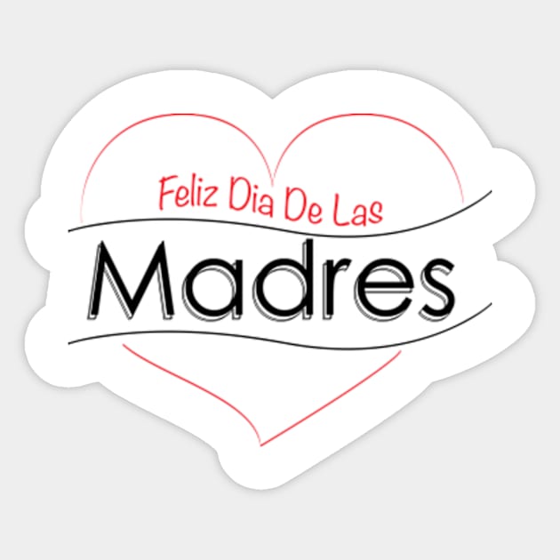 Feliz Dia De Las Madres Latinx Design Feliz Dia De Las Madres Sticker Teepublic